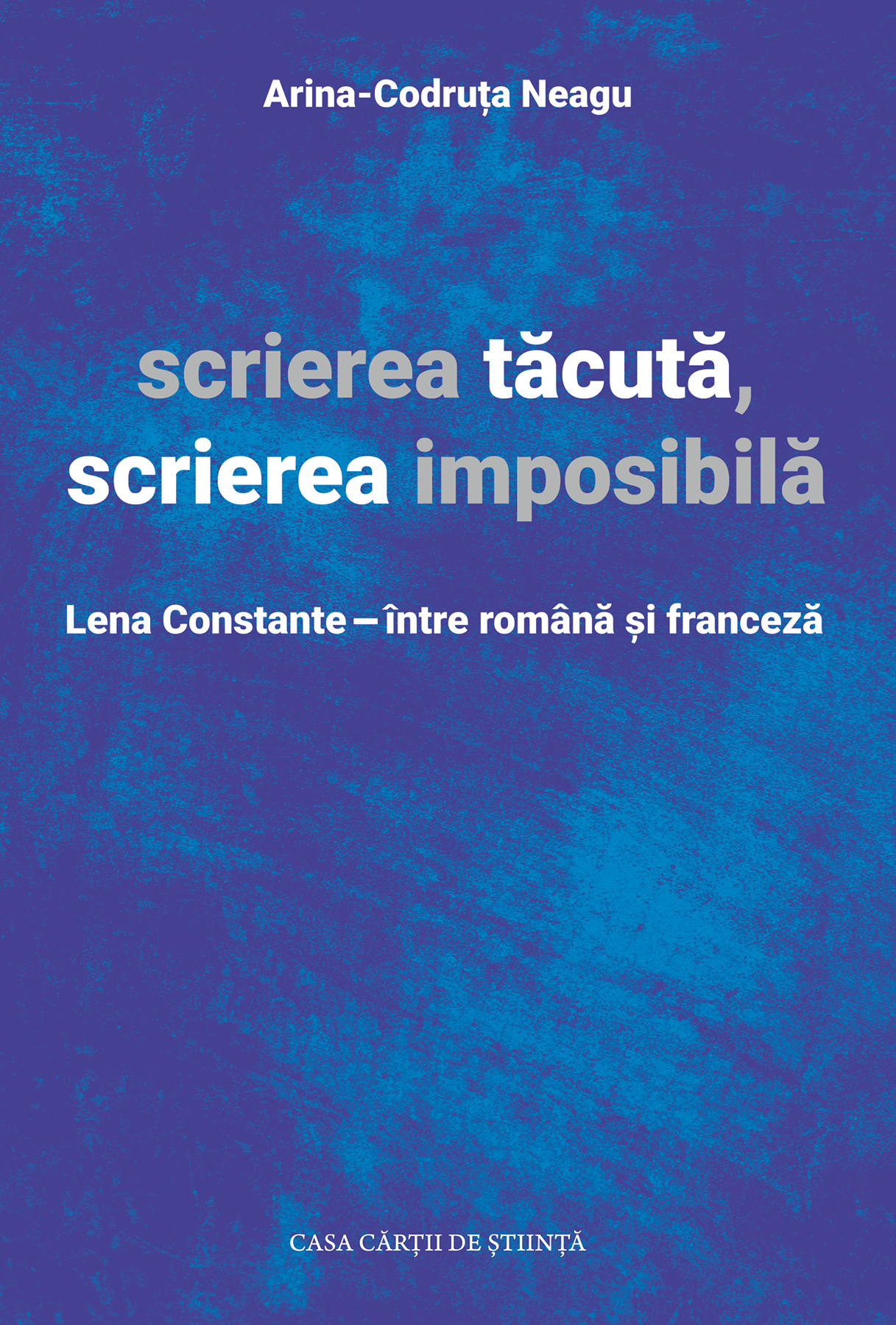 Scrierea tăcută, scrierea imposibilă. Lena Constante – între română și ...