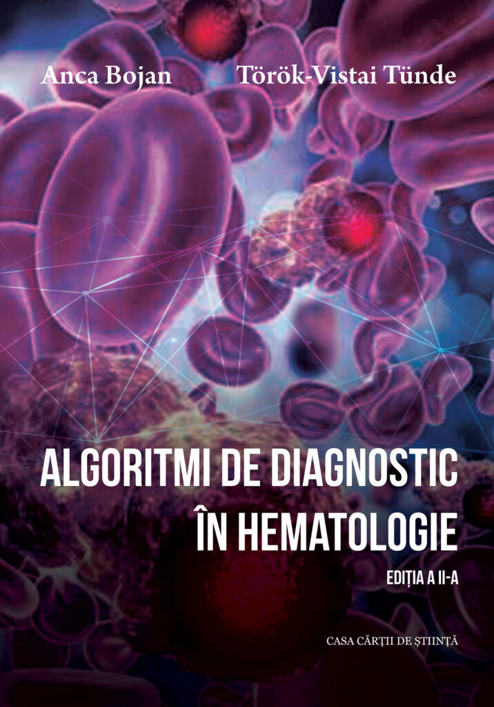 Algoritmi de diagnostic în hematologie. Ediția a II-a | Casa Cărţii de ...